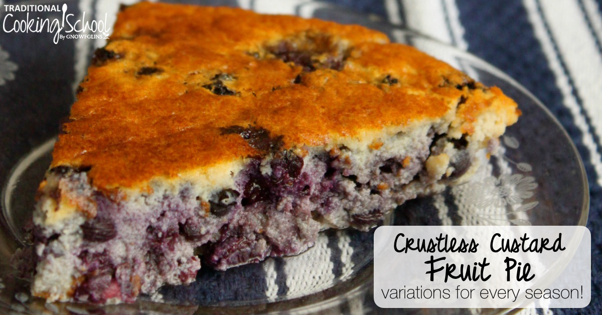 Crustless Custard Fruit Pie {endless variations, all seasons}