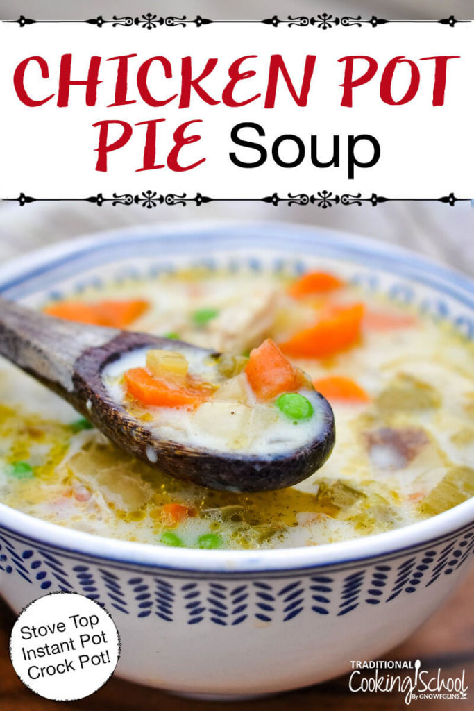 Chicken Pot Pie Soup (Stove Top, Instant Pot, Crock Pot)